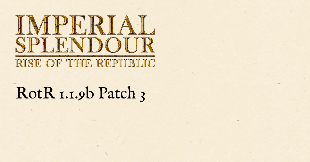 RotR 1.1.9b Patch 3 | Imperial Splendour